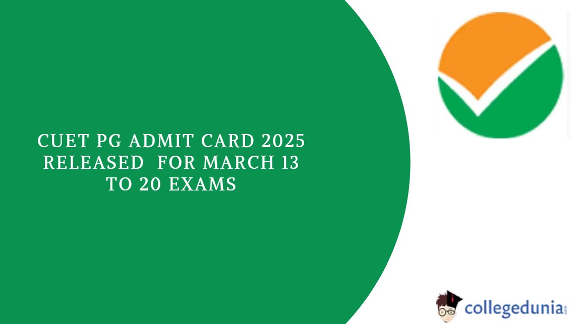 CUET PG 2025 Admit Card Out for March 13-20 exams @cuet.nta.nic.in ...