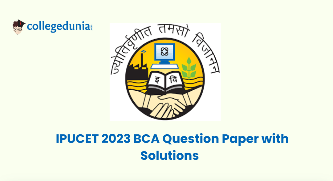 IPUCET 2023 BCA Question Paper (Available) : Download Solution PDF with Answer Key
