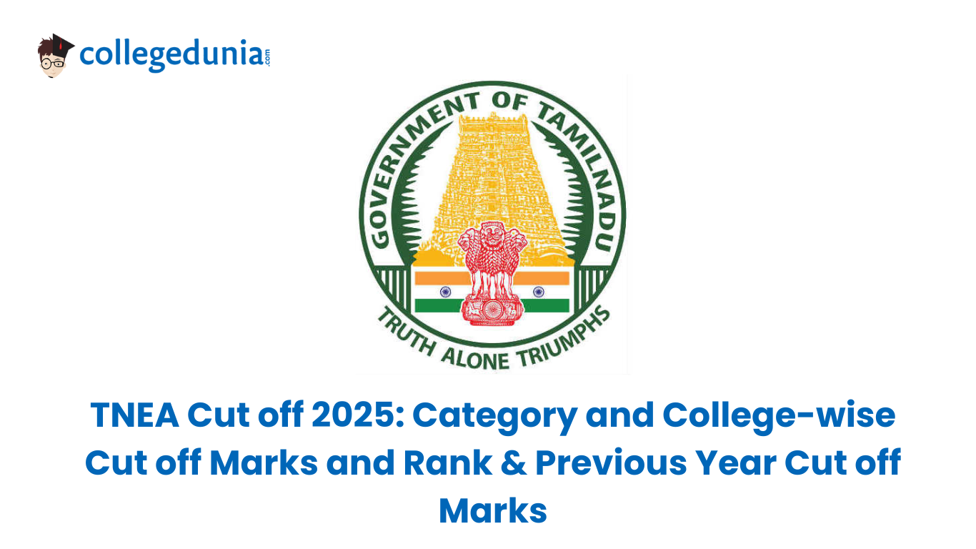 TNEA Cut off 2025 (Expected)- Check Previous Year Opening and Closing Marks for B.Tech